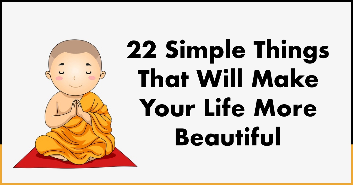 22 Simple Things That Will Make Your Life More Beautiful
